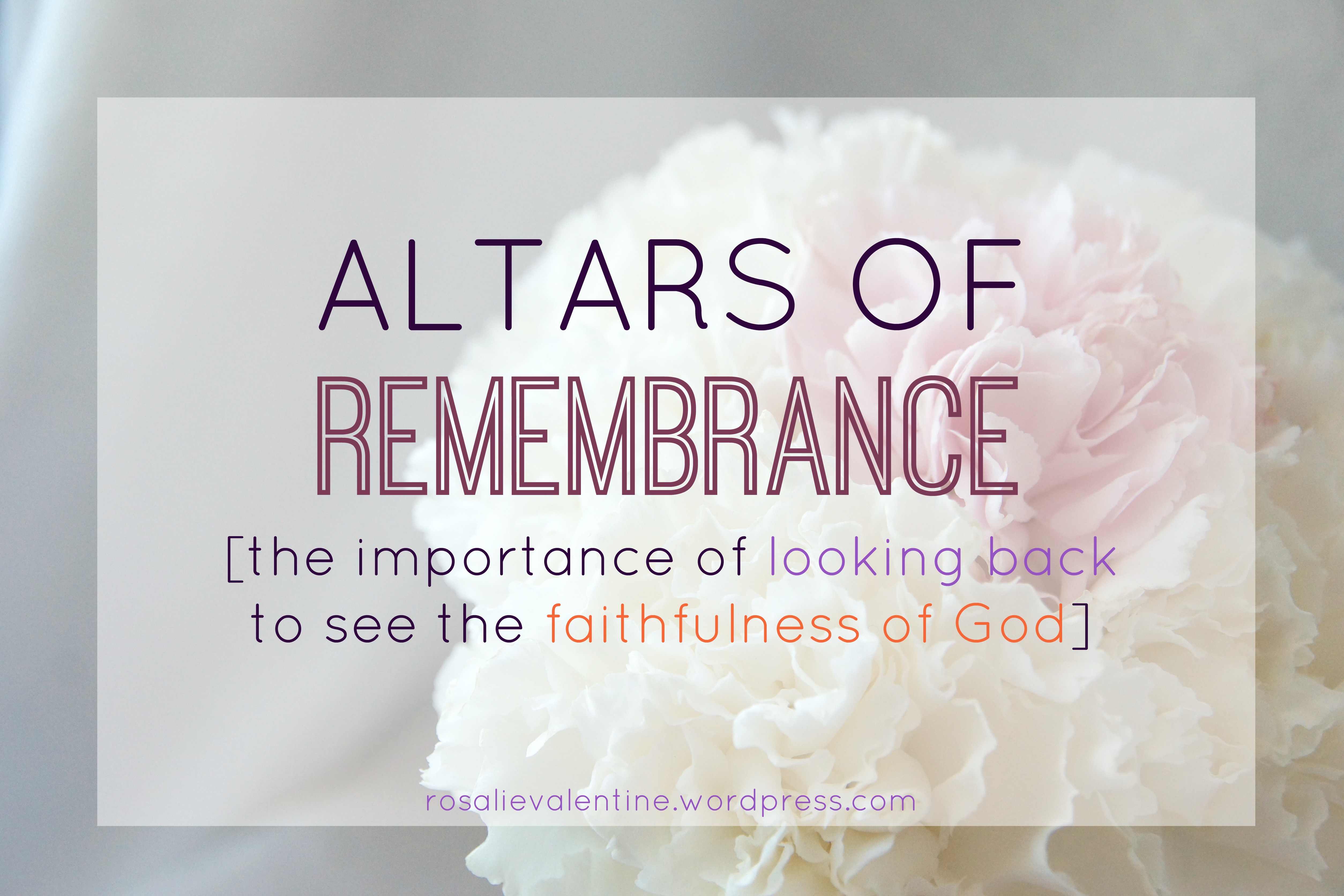 Altars of Remembrance [the importance of looking back to see the ...